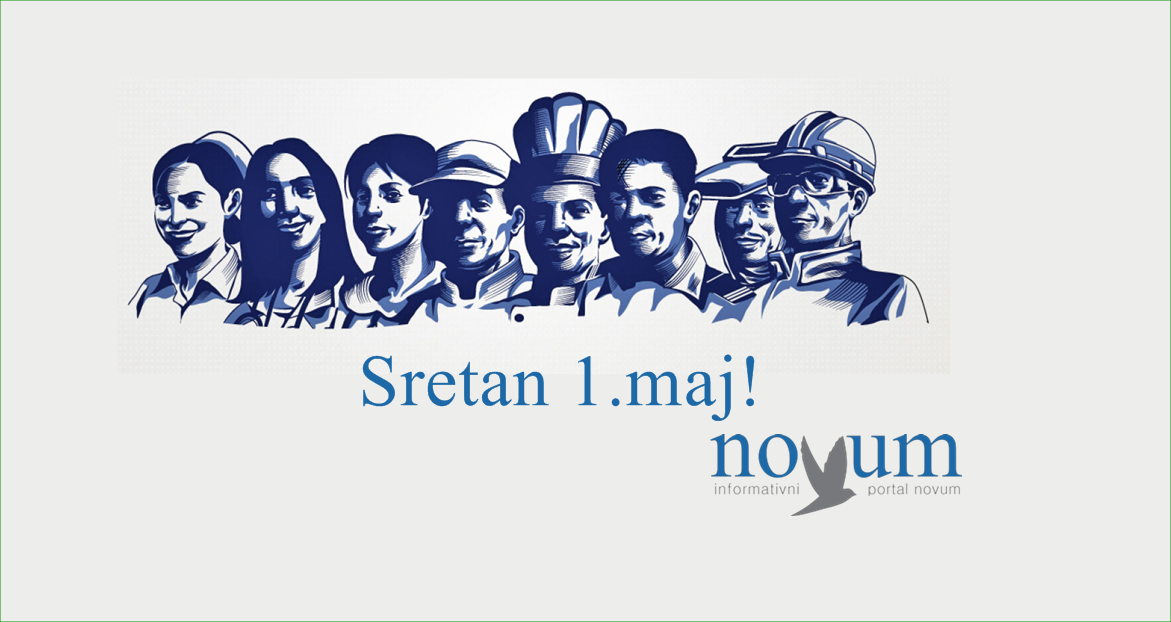 Radni narode, sretan 1.maj, Međunarodni praznik rada!